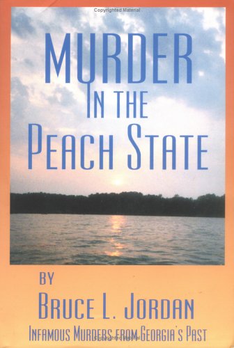 Murder in the Peach State: Infamous Murders of Georgia's Past: Jordan ...