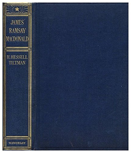 James Ramsay Macdonald : labour's man of destiny: Tiltman, H. Hessell ...
