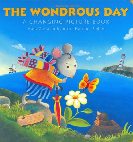 The Wondrous Day: A Changing Picture Book: Schmidt, Hans-Christian ...