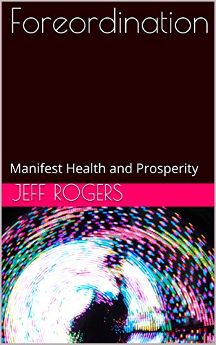 Foreordination: Manifest Health and Prosperity - Kindle edition by ...