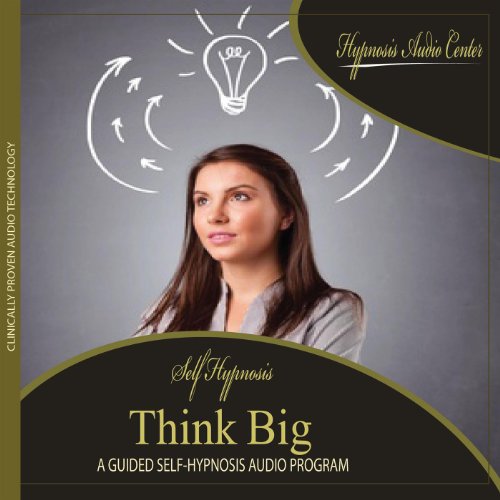 Amazon.com: Think Big - Guided Self-Hypnosis : Hypnosis Audio Center ...