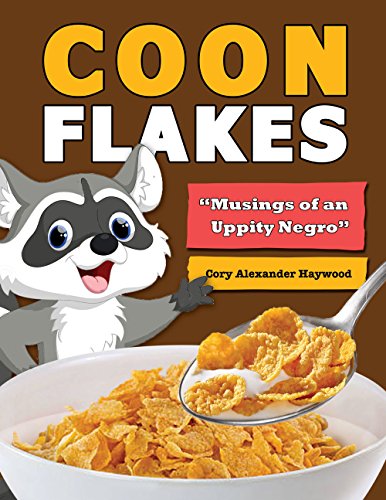 Coon Flakes: Musings of an Uppity Negro eBook : Haywood, Cory Alexander ...