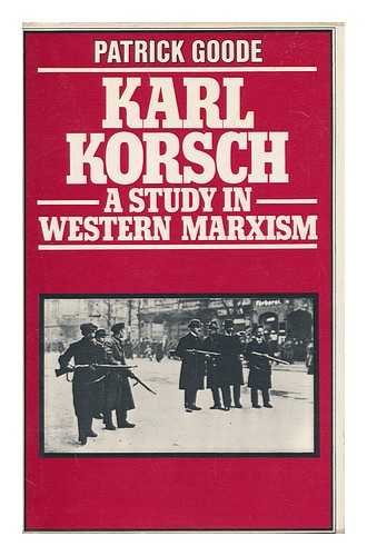 Karl Korsch: A study in western Marxism: Goode, Patrick: 9780333234259 ...