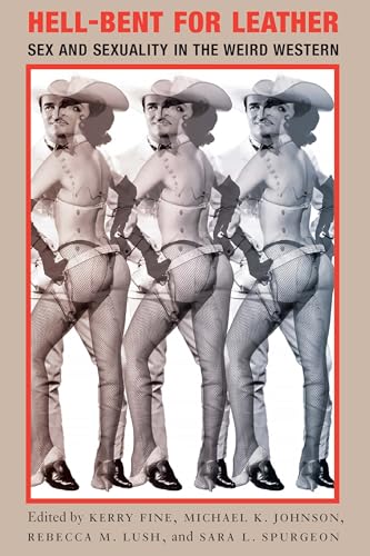 Publication: Hell-Bent for Leather: Sex and Sexuality in the Weird Western