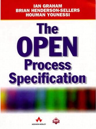 The Open Process Specification: Graham, Ian, Henderson-Sellers, Brian, Younessi, Houman ...
