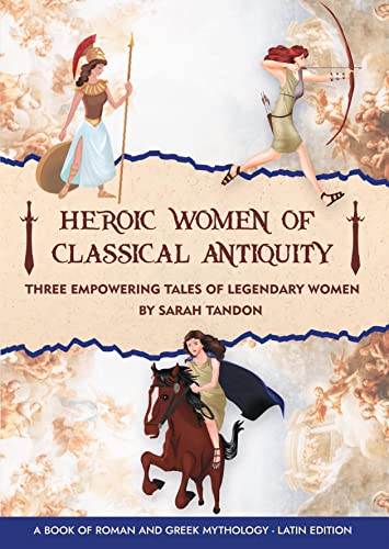Heroic Women of Classical Antiquity - Kindle edition by Tandon, Sarah ...