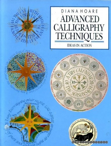Advanced Calligraphy Techniques: Ideas in Action: 9780289800461: Books ...
