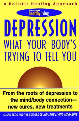 Depression: What Your Body's Trying to Tell You: Skog, Susan ...