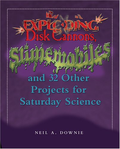 Amazon.co.jp: Exploding Disk Cannons, Slimemobiles, and 32 Other Projects for Saturday Science : 本