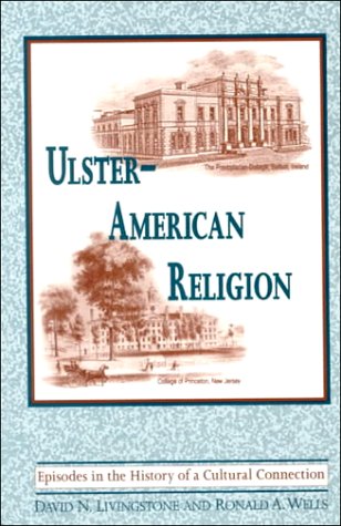 Ulster-American Religion: Episodes in the History of a Cultural ...