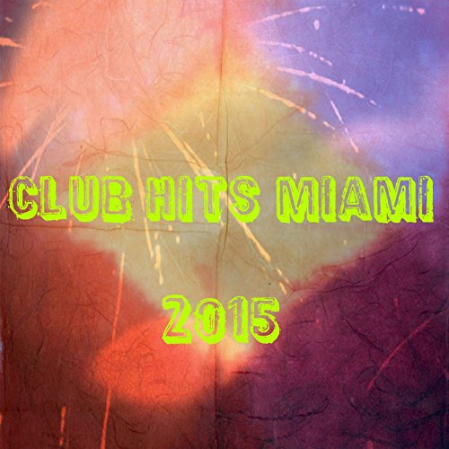 Play Club Hits Miami 2015 (101 Essential Top Hits EDM for DJ) by ...