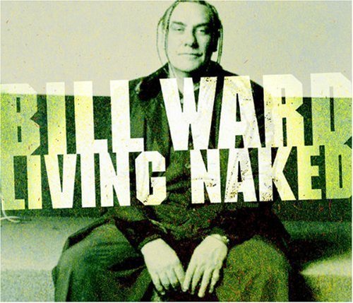 Living Naked by Bill Ward (2007) Audio CD - Bill Ward: Amazon.de: Musik ...