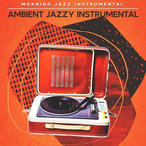Ambient Jazzy Instrumental by Morning Jazz Instrumental on Amazon Music ...