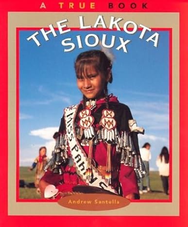 The Lakota Sioux (True Books : American Indians): Santella, Andrew ...