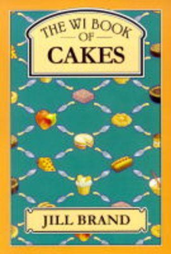 The WI Book of Cakes ("WI Book of..." Cookery): Michael Lye, Jill Brand ...