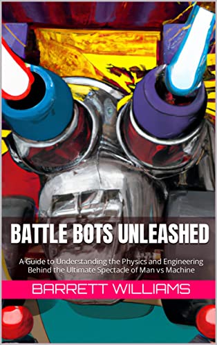 Amazon.com: Battle Bots Unleashed: A Guide to Understanding the Physics ...