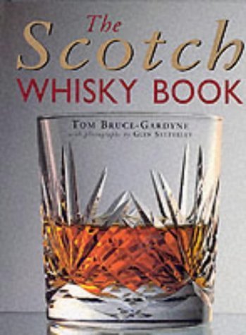 The Scotch Whisky Book : Bruce-Gardyne, Tom, Satterley, Glyn: Amazon.co ...