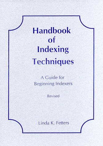 Handbook of Indexing Techniques : A Guide for Beginning Indexers: Linda ...