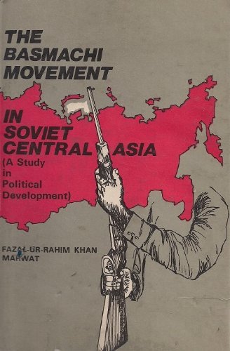 The Basmachi movement in Soviet Central Asia: A study in political ...