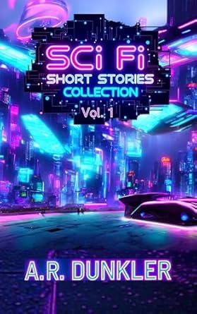 Sci Fi Short Stories Vol.1: An electrifying sci-fi adventure where ...