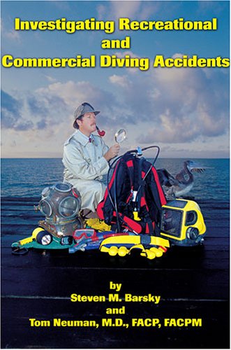 Investigating Recreational and Commercial Diving Accidents: Steven M ...