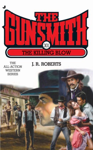 The Gunsmith 301: The Killing Blow (Gunsmith, The): Roberts, J. R ...