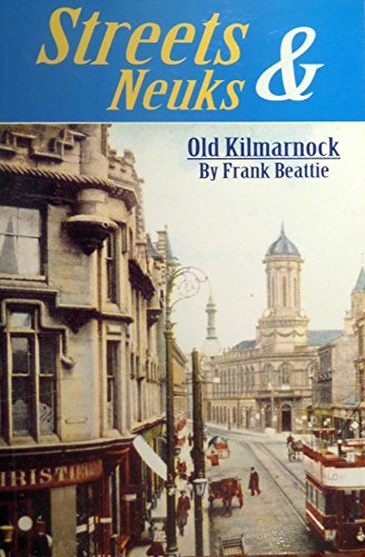 Streets & Neuks: Old Kilmarnock: Frank Beattie: 9780907526803: Amazon ...