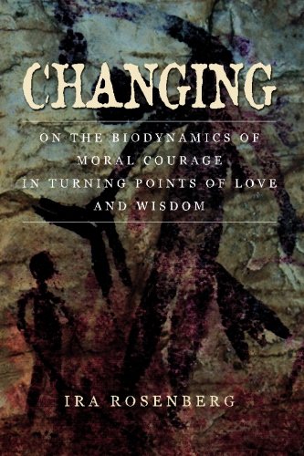Changing: On the Biodynamics of Moral Courage in Turning Points of Love ...