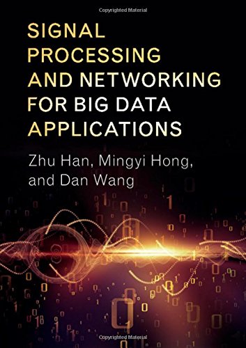 Signal Processing and Networking for Big Data Applications: Han, Zhu, Hong, Mingyi, Wang, Dan ...
