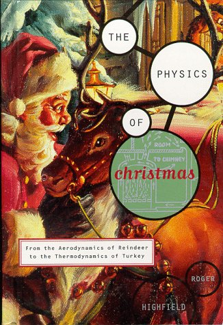 The Physics of Christmas: From the Aerodynamics of Reindeer to the ...