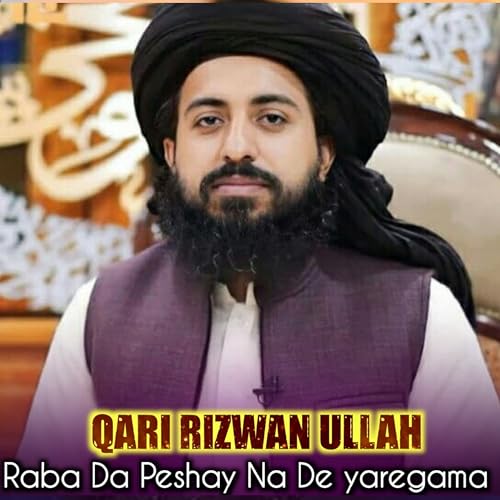 Play Raba da peshay na de yaregama by Qari Rizwan Ullah on Amazon Music ...