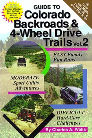 Guide to Colorado Backroads & 4-Wheel Drive Trails: Wells, Charles A ...