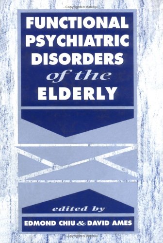 Functional Psychiatric Disorders of the Elderly: 9780521431606 ...