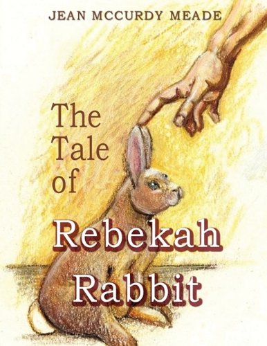 The Tale of Rebekah Rabbit: Meade, Jean McCurdy, Clark, Barbara ...