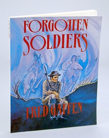 Forgotten soldiers: Gaffen, Fred: 9780919441101: Amazon.com: Books