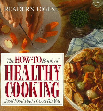 The How-To Book of Healthy Cooking: Editors of Reader's Digest ...