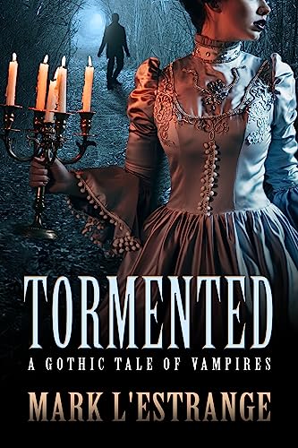 Tormented: A Gothic Tale of Vampires - Kindle edition by L'Estrange ...