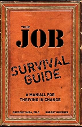 Amazon.com: Your Job Survival Guide: A Manual for Thriving in Change: 9780137127023: Shea Phd ...