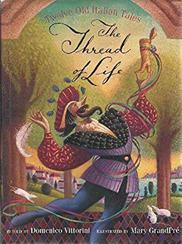 The Thread of Life: Twelve Old Italian Tales: Mary GrandPre, Domenico ...