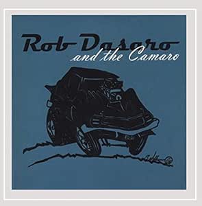 Rob Dasaro - Rob Dasaro & the Camaro - Amazon.com Music