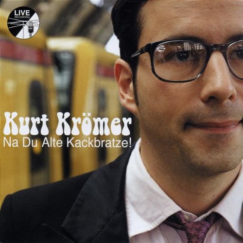 Na du Alte Kackbratze! - Krömer,Kurt: Amazon.de: Musik-CDs & Vinyl