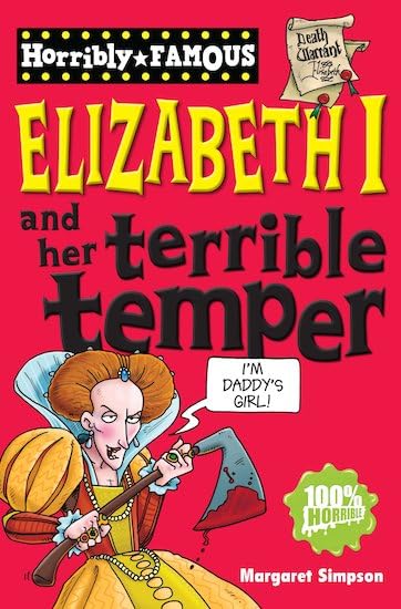 Elizabeth I and her Terrible Temper (Horribly Famous) : Simpson ...