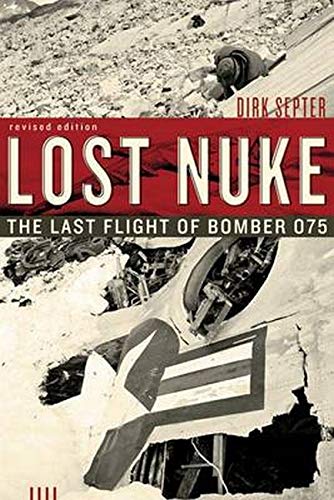 Lost Nuke: The Last Flight of Bomber 075, Revised Edition: Septer, Dirk ...