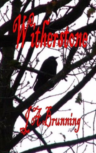 Witherstone: Brunning, J A: 9781466348738: Amazon.com: Books