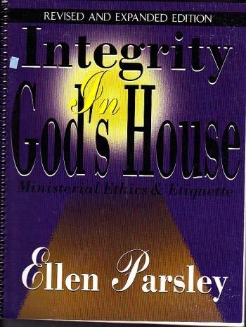 Integrity in God's House Ministerial Ethics and Etiquette: Ellen ...