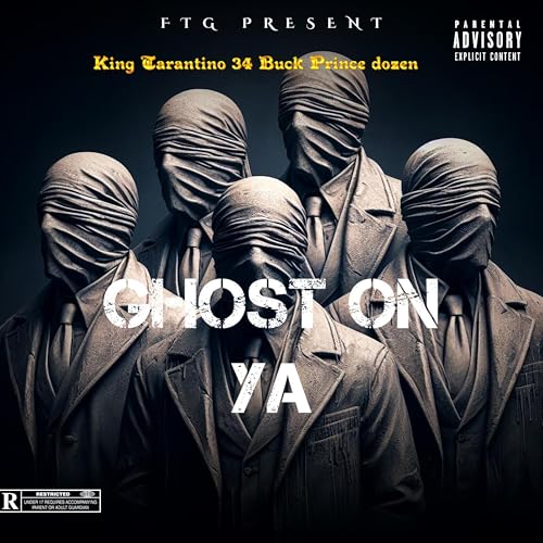 Play Ghost on Ya by King Tarantino feat. 34 Buck & Prince Dozen on ...