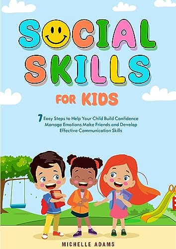 Amazon.com: Social Skills for Kids: 7 Easy Steps to Help Your Child ...