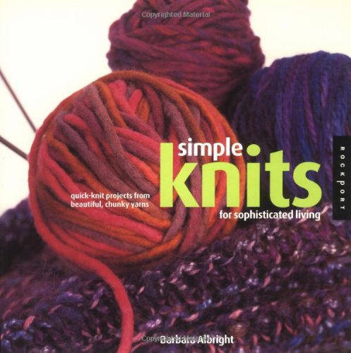 Simple Knits for Sophisticated Living: Quick-Knit Projects from ...