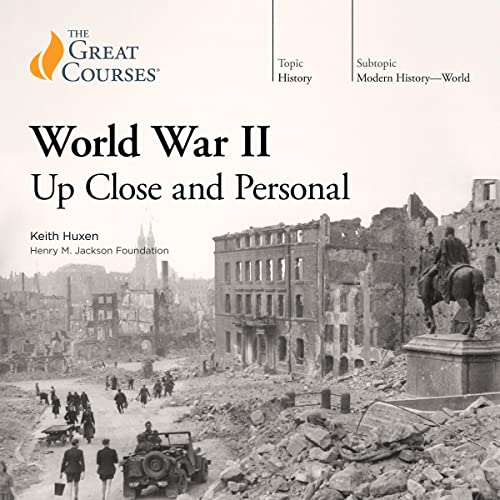 World War II: Up Close and Personal (Audio Download): Keith Huxen, The ...