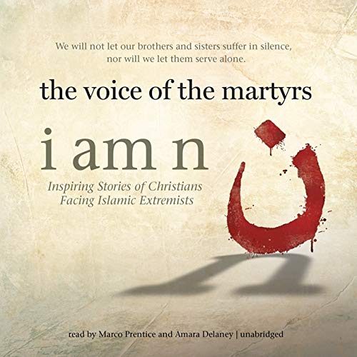 I Am N: Inspiring Stories of Christians Facing Islamic Extremists ...
